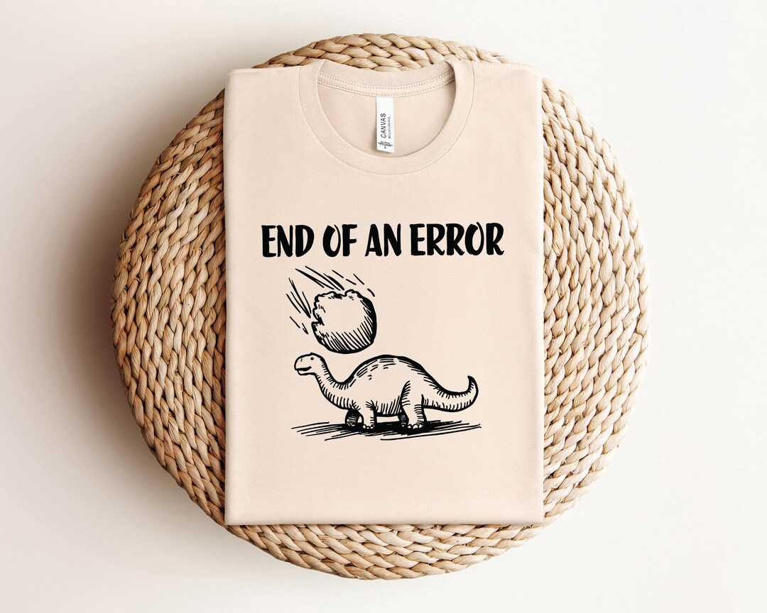 Funny Dinosaur and Meteor PNG SVG, End of an Error Digital Download ...