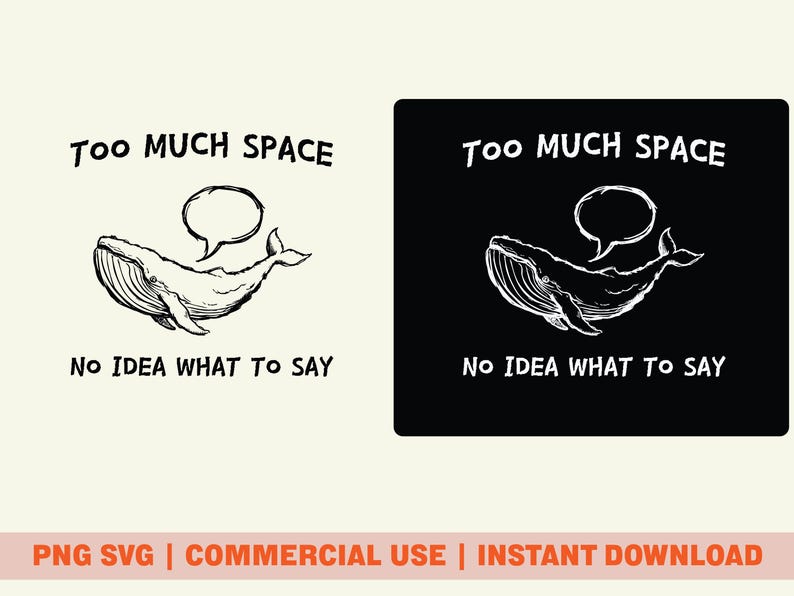 Funny Whale With Text Bubble PNG SVG, Too Much Space No Idea What to ...