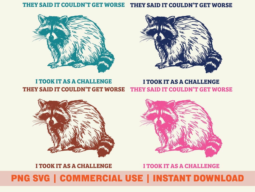 Relatable Raccoon PNG SVG Digital Download, They Said It Couldn't Get ...