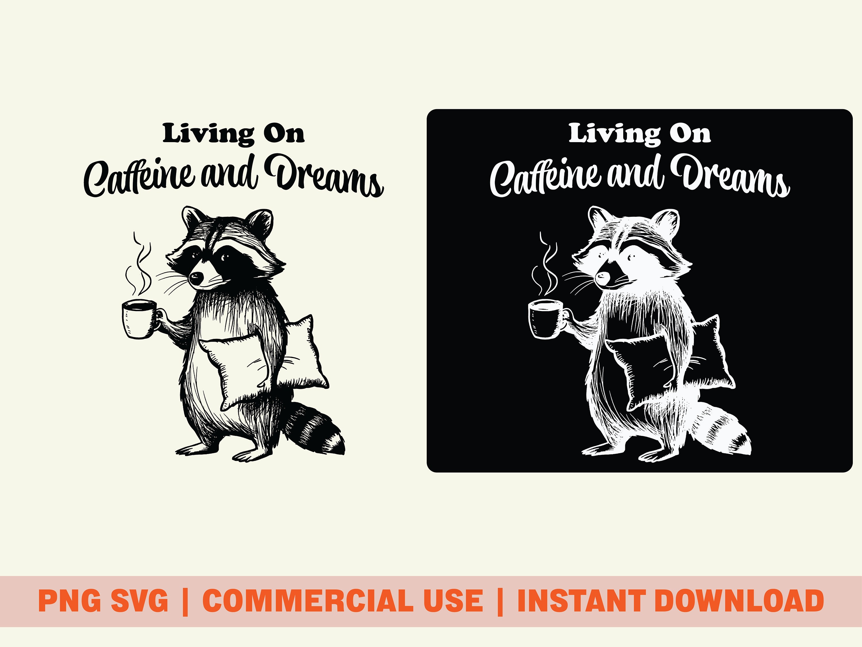 Tired Raccoon PNG SVG Digital Download, Living on Caffeine and Dreams ...