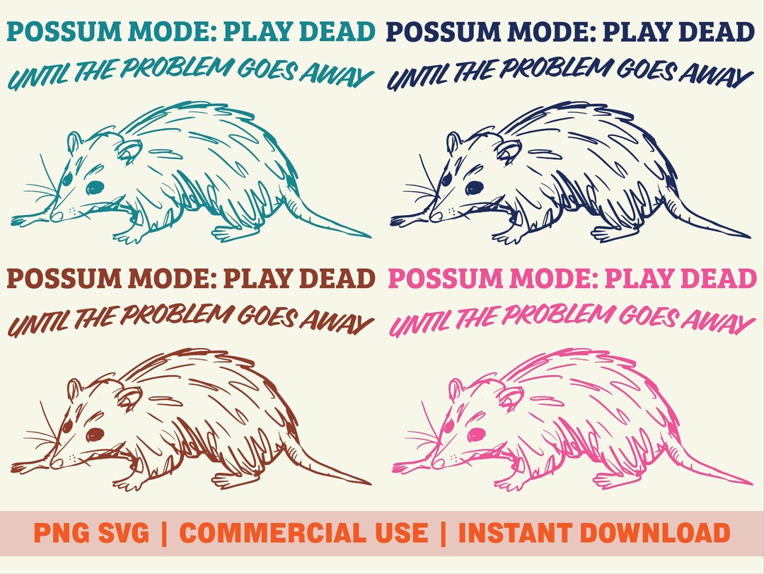 Funny Possum PNG SVG Digital Download, Play Dead Until the Problem Goes ...