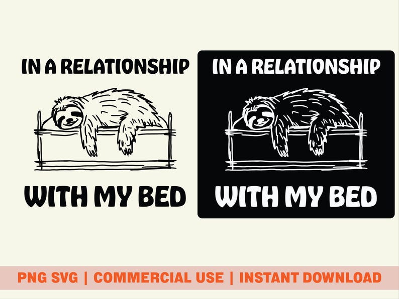 Relatable Sloth PNG SVG Digital Download, in a Relationship With My Bed ...