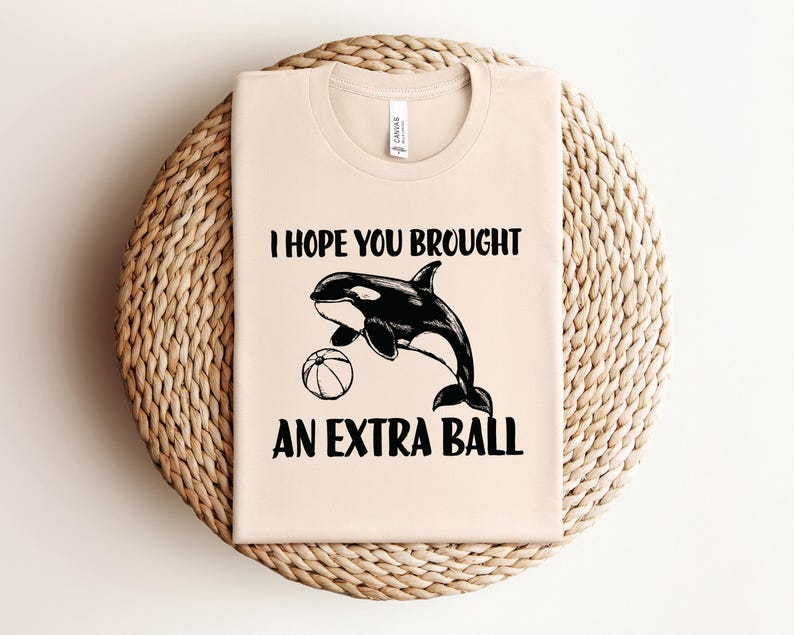 Funny Orca Whale With Beach Ball PNG SVG, I Hope You Brought an Extra ...