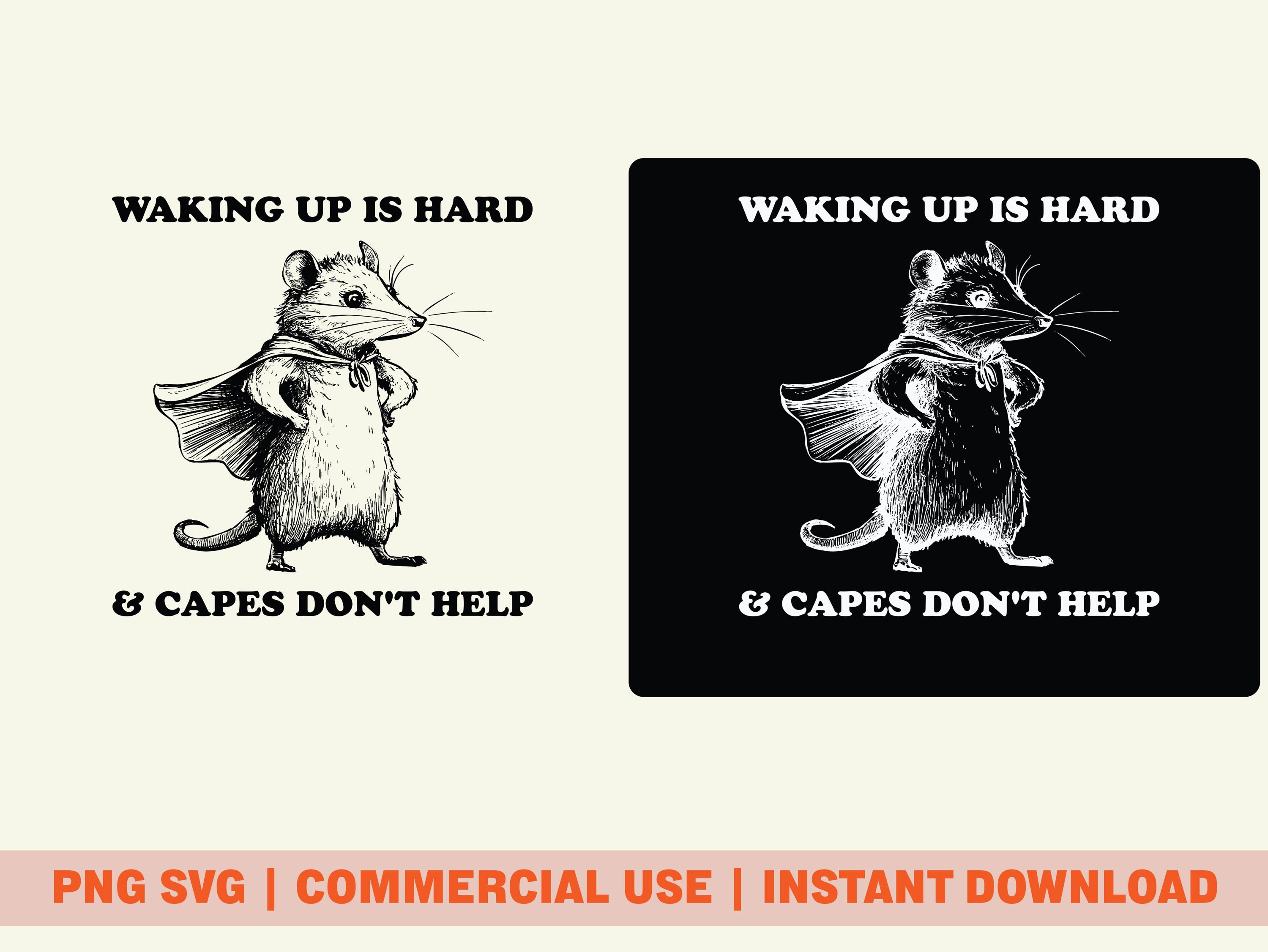 Possum With Cape PNG SVG, Waking up is Hard & Capes Don't Help Digital ...