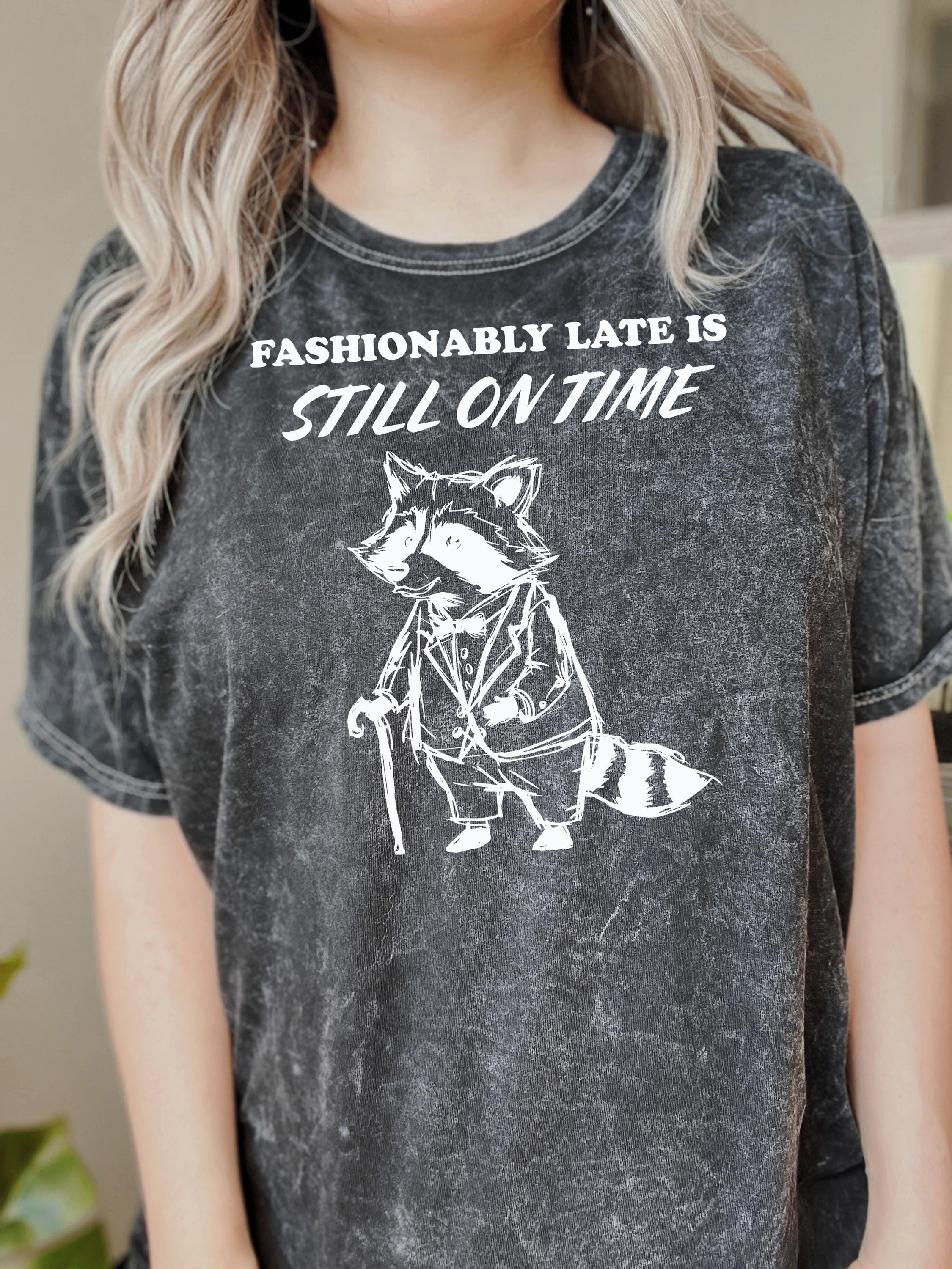 Relatable Raccoon PNG SVG Digital Download, Fashionably Late is Still ...