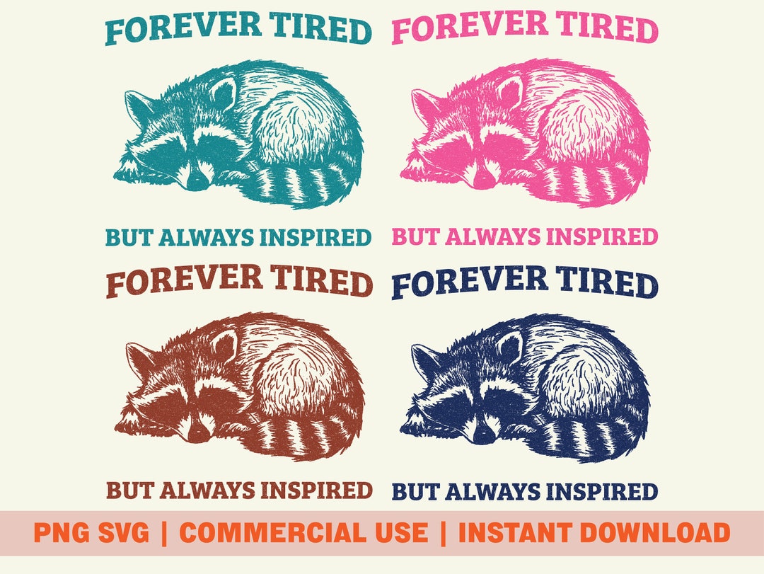 Tired Raccoon PNG SVG, Forever Tired but Always Inspired Raccoon PNG ...