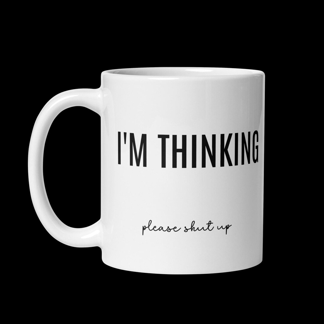 White, Glossy Mug "i'm Thinking" - Etsy