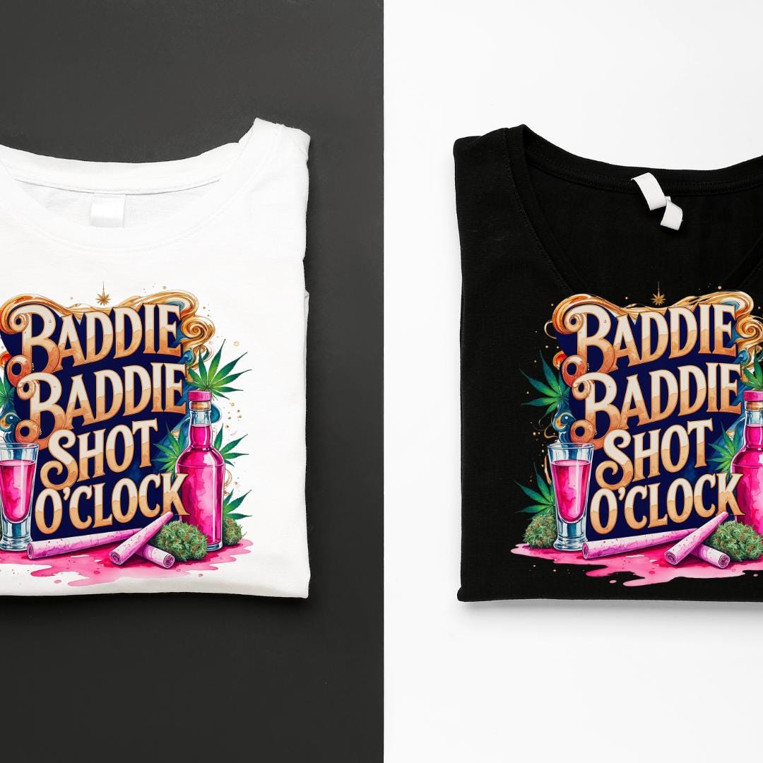 Baddie Baddie Shot O'clock, PNG Design, Digital Design, Sublimation ...