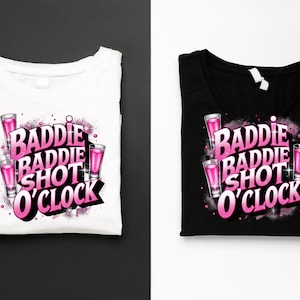 Baddie Baddie Shot O'clock, PNG Design, Digital Design, Sublimation ...