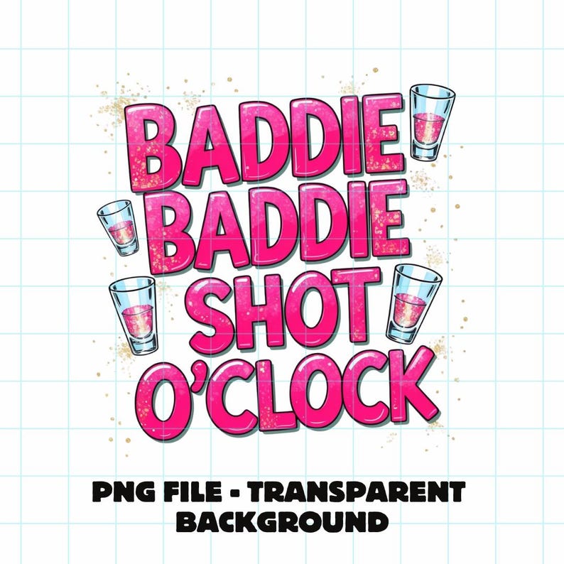 Baddie Baddie Shot O Clock, PNG Design, Digital Design, Sublimation ...