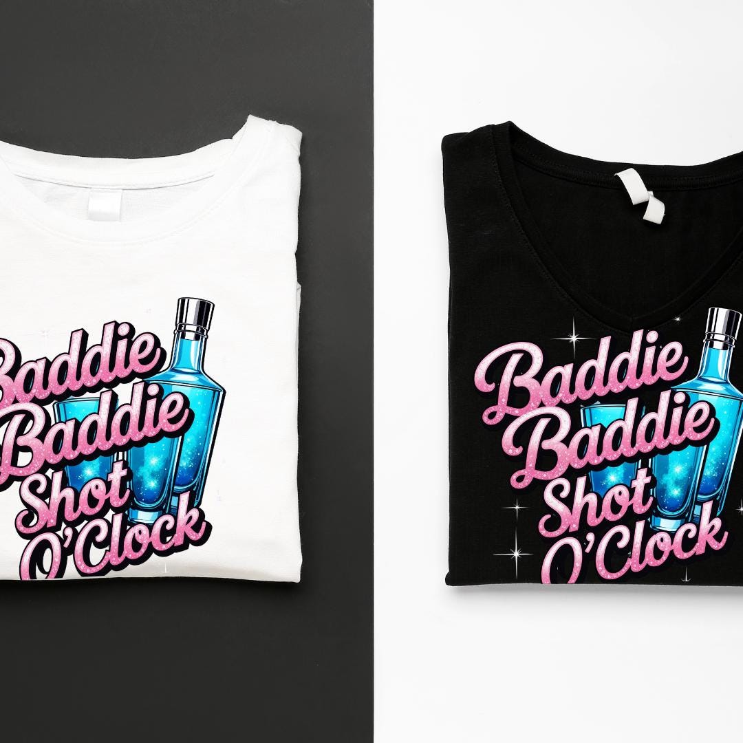 Baddie Baddie Shot O'clock, PNG Design, Digital Design, Sublimation ...