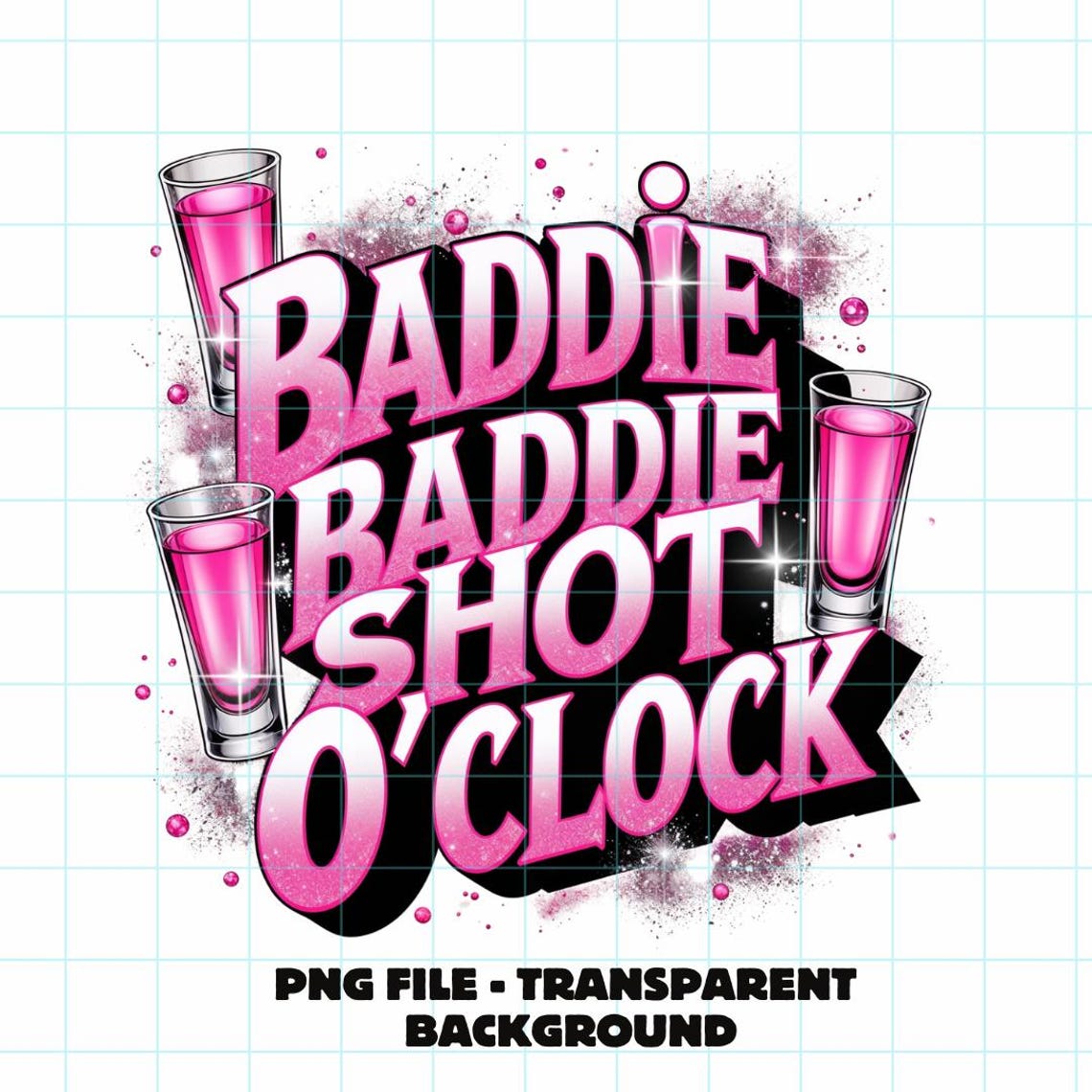 Baddie Baddie Shot O'clock, PNG Design, Digital Design, Sublimation ...