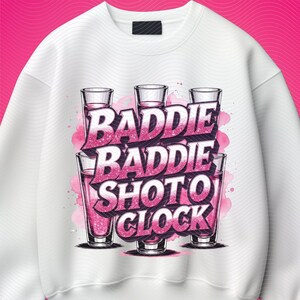 Baddie Baddie Shot O Clock, PNG Design, Digital Design, Sublimation ...