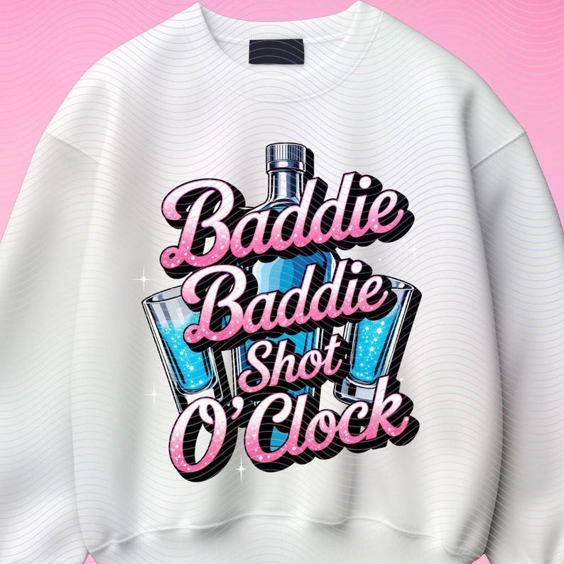 Baddie Baddie Shot O'clock, PNG Design, Digital Design, Sublimation ...