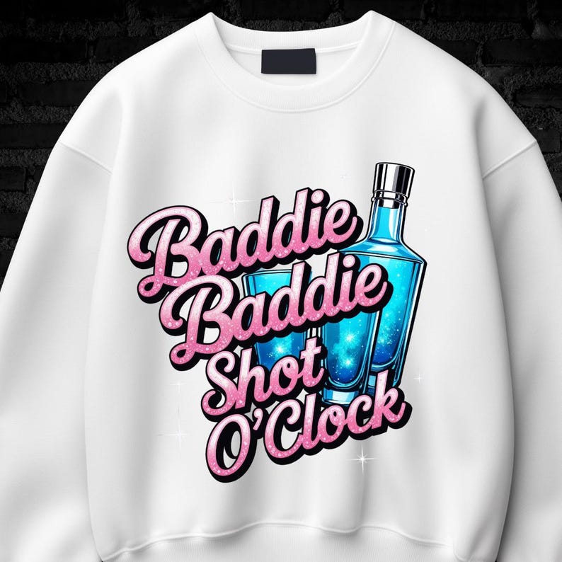 Baddie Baddie Shot O'clock, PNG Design, Digital Design, Sublimation ...