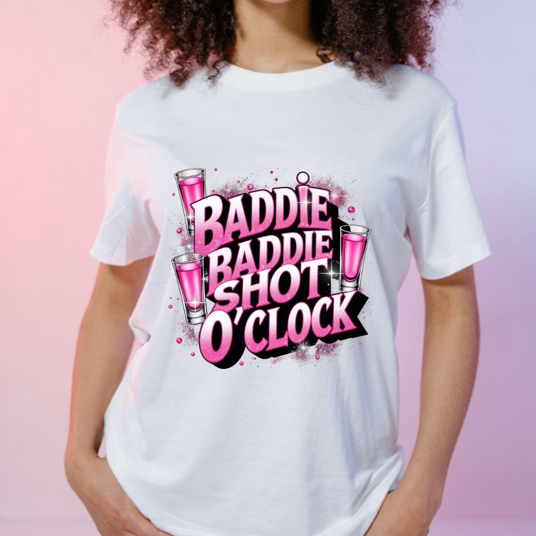 Baddie Baddie Shot O Clock, PNG Design, Digital Design, Sublimation ...