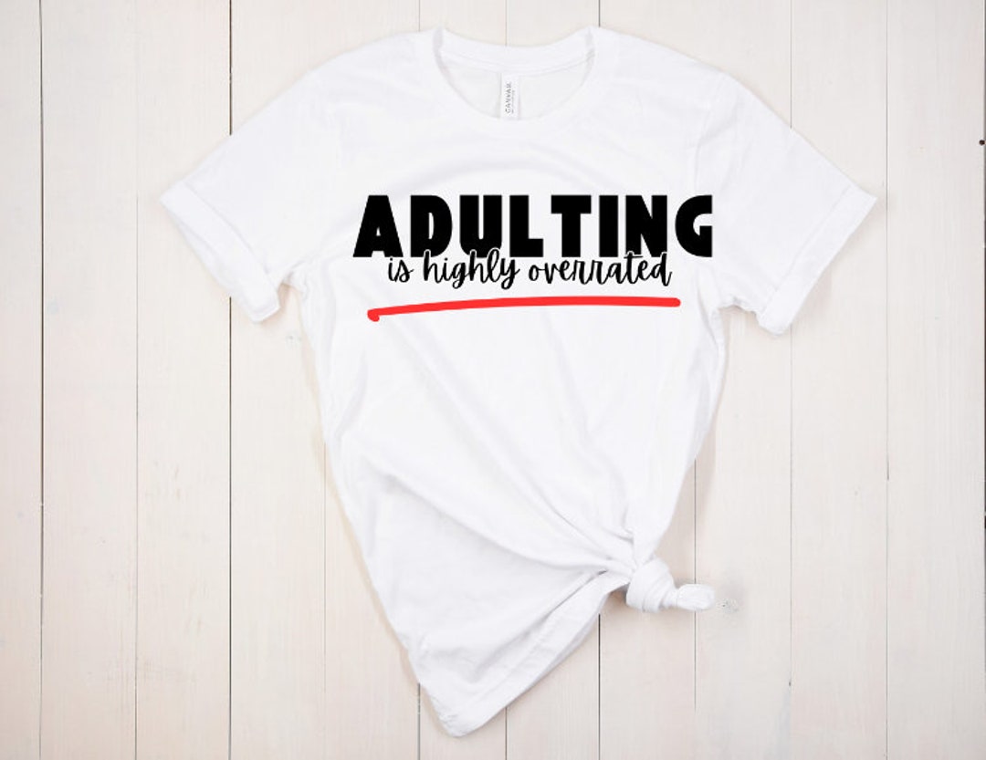 ADULTING is Highly Overrated!! SVG/PNG - Etsy