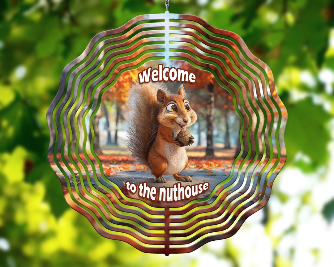 Welcome to the Nuthouse Wind Spinner Design, Funny Squirrel Sublimation ...