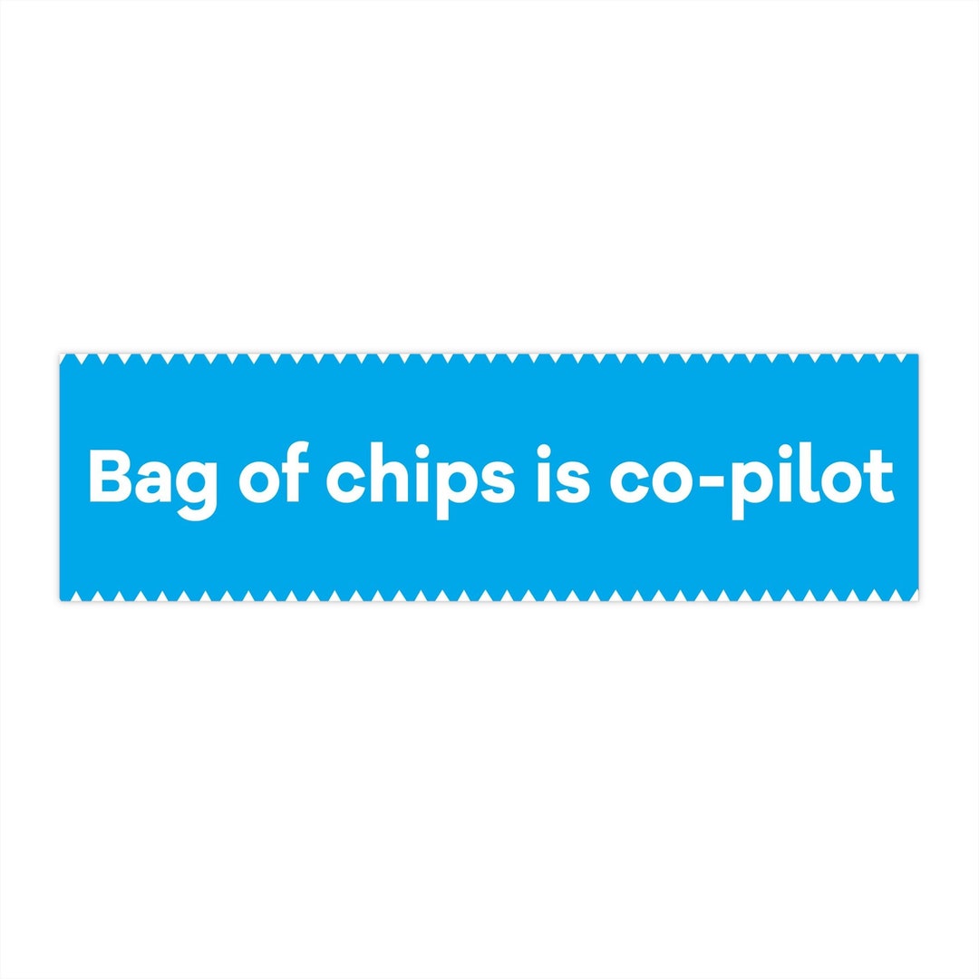 Bag of Chips is Co-pilot Bumper Sticker - Etsy