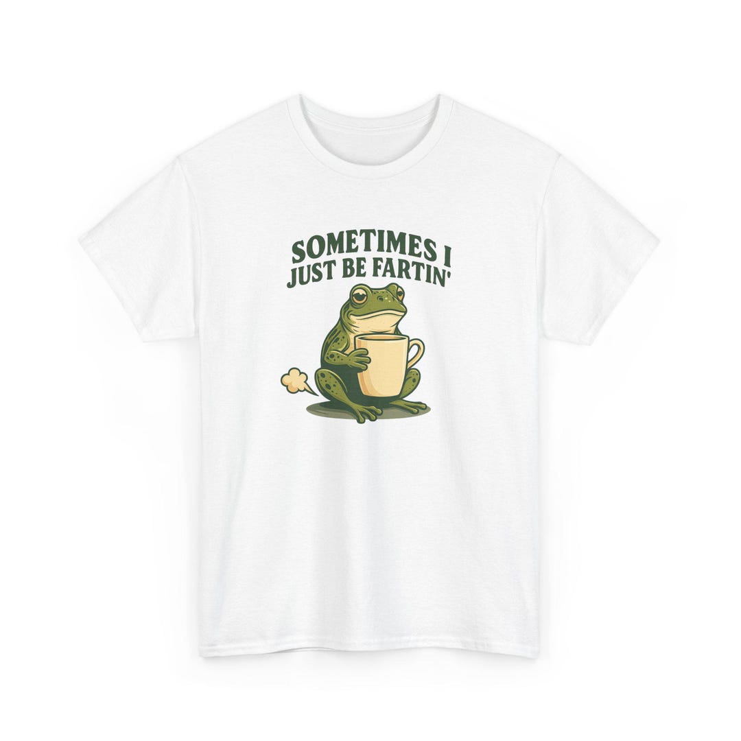 Funny Frog Fart Meme Shirt – Sometimes I Just Be Fartin’ Meme Tee ...