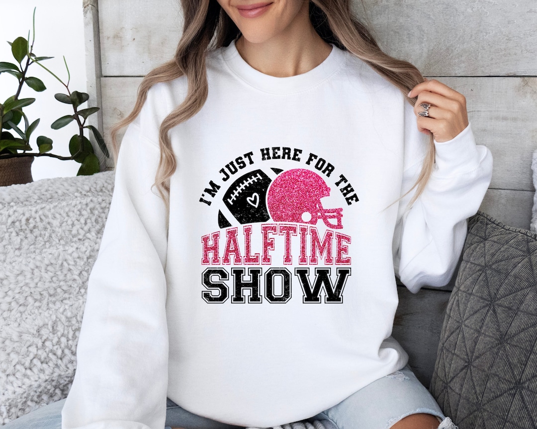 I'm Just Here for the Halftime Show Sweatshirt, Football Sweatshirt ...