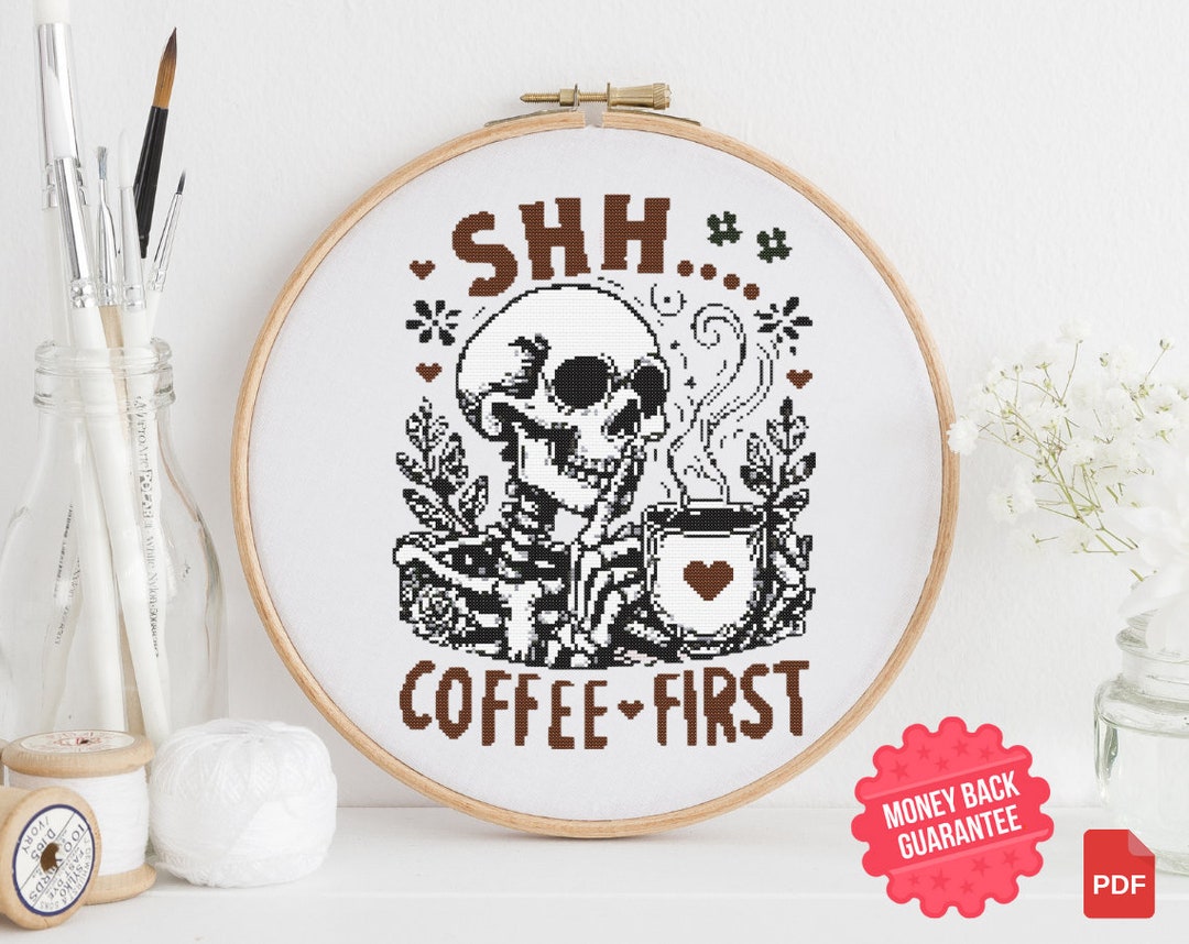 Snarky Skeleton Coffee Cross Stitch Pattern Funny Skull Xstitch Shh ...