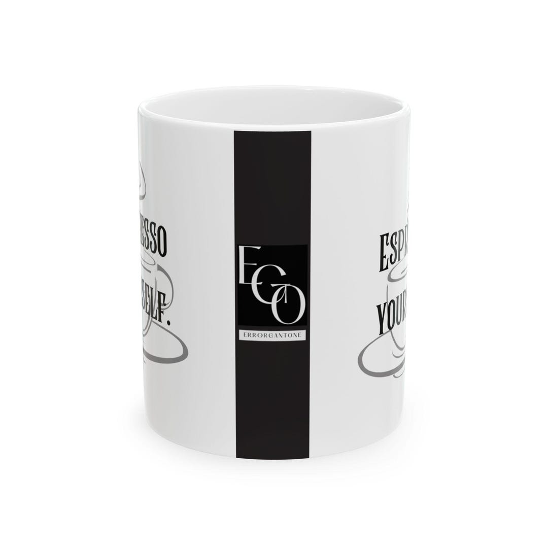 Espresso Yourself. EGO MUG. Brutally Honest Office Gift. Ceramic Mug ...