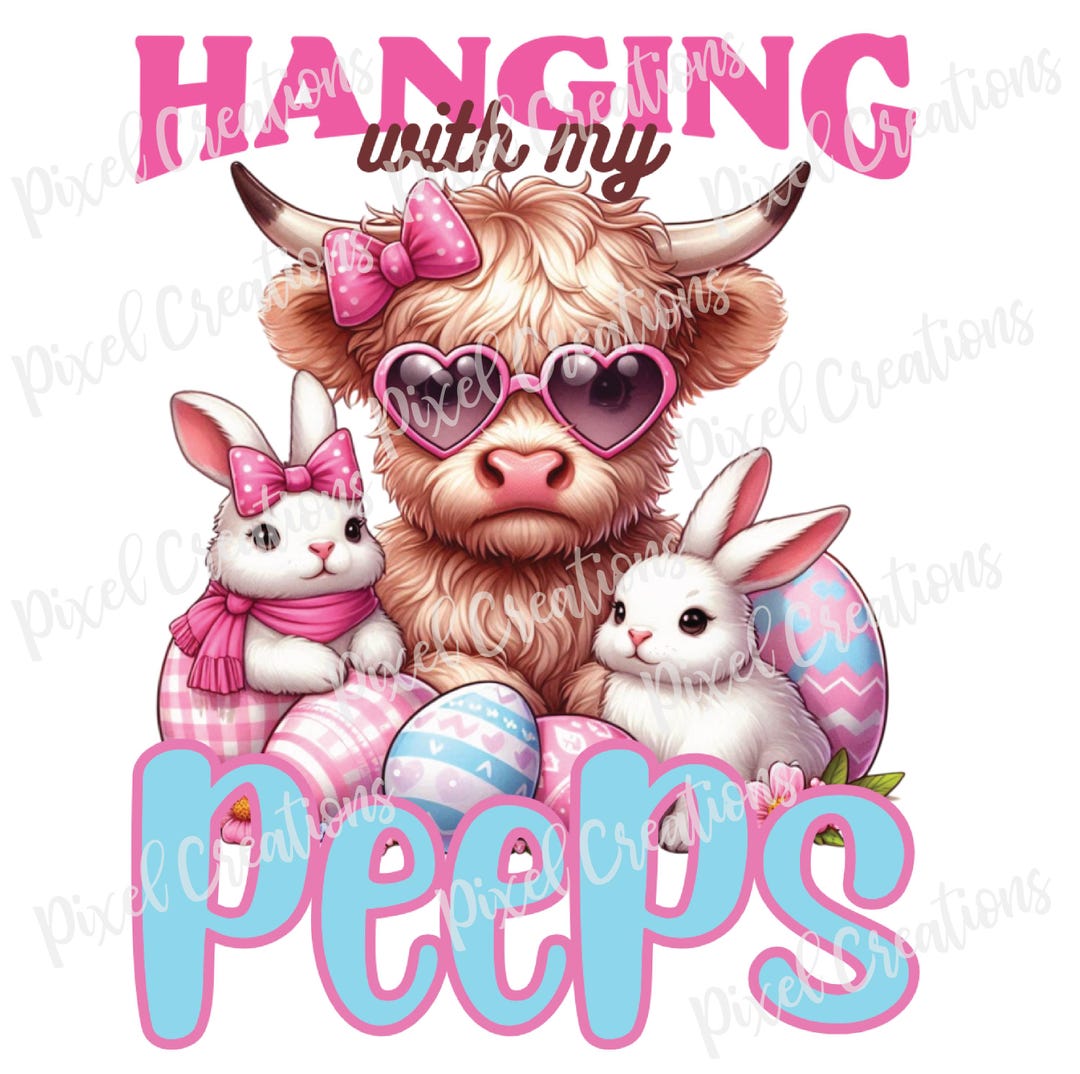 Hanging With My Peeps Cute Highland Cow Easter Digital File, Jpeg, Png ...