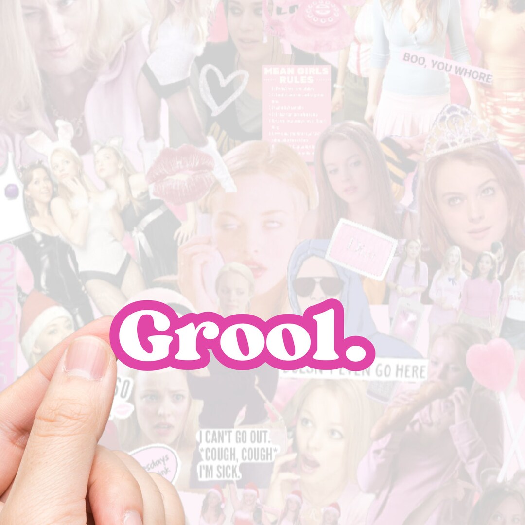 GROOL Sticker, Mean Girls Sticker, Mean Girls, Tumbler Stickers, Laptop ...