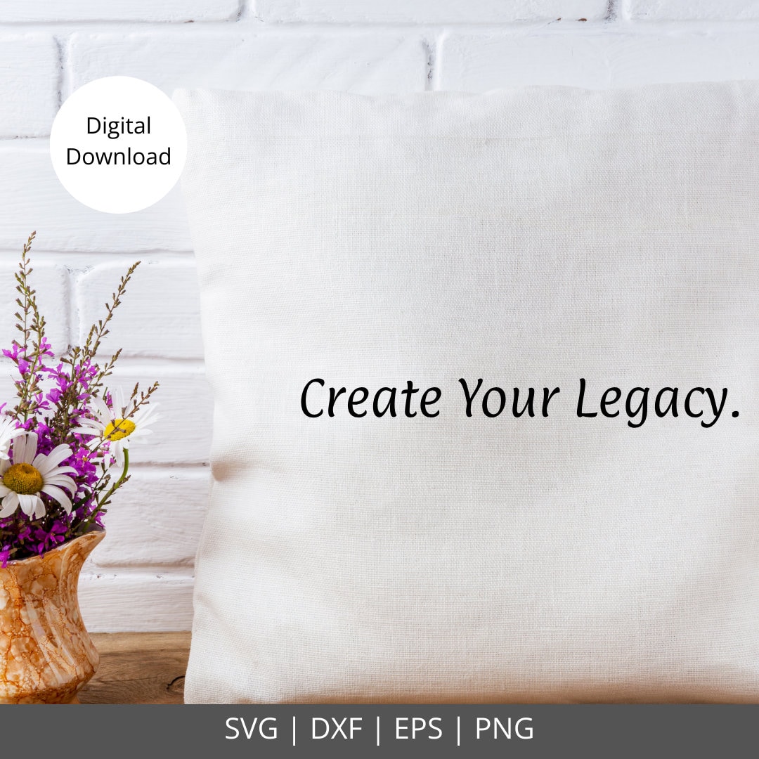 Create Your Legacy Digital Download Hand Lettering SVG, Instant ...