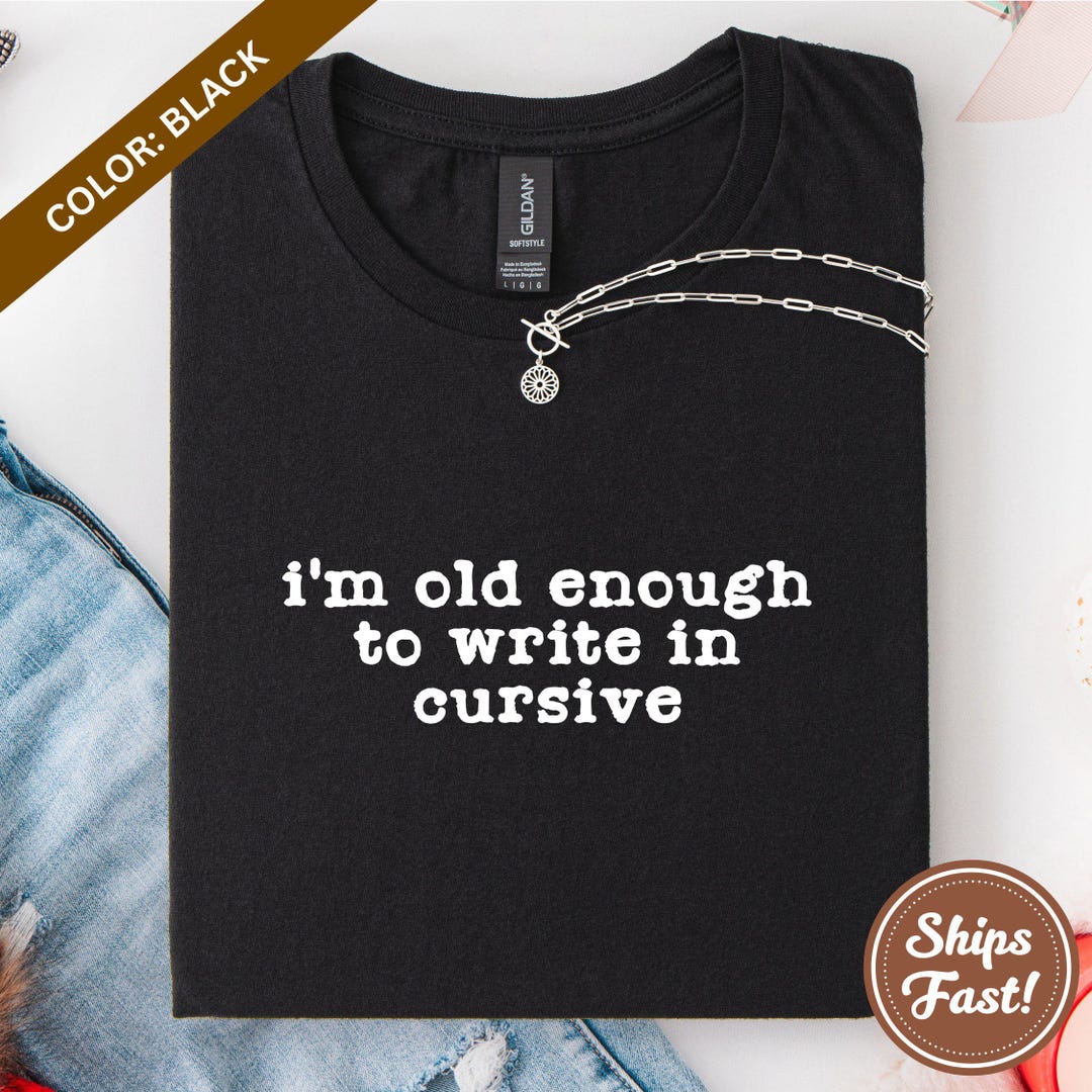 Gildan Softstyle® I'm Old Enough to Write in Cursive Gen X Education ...