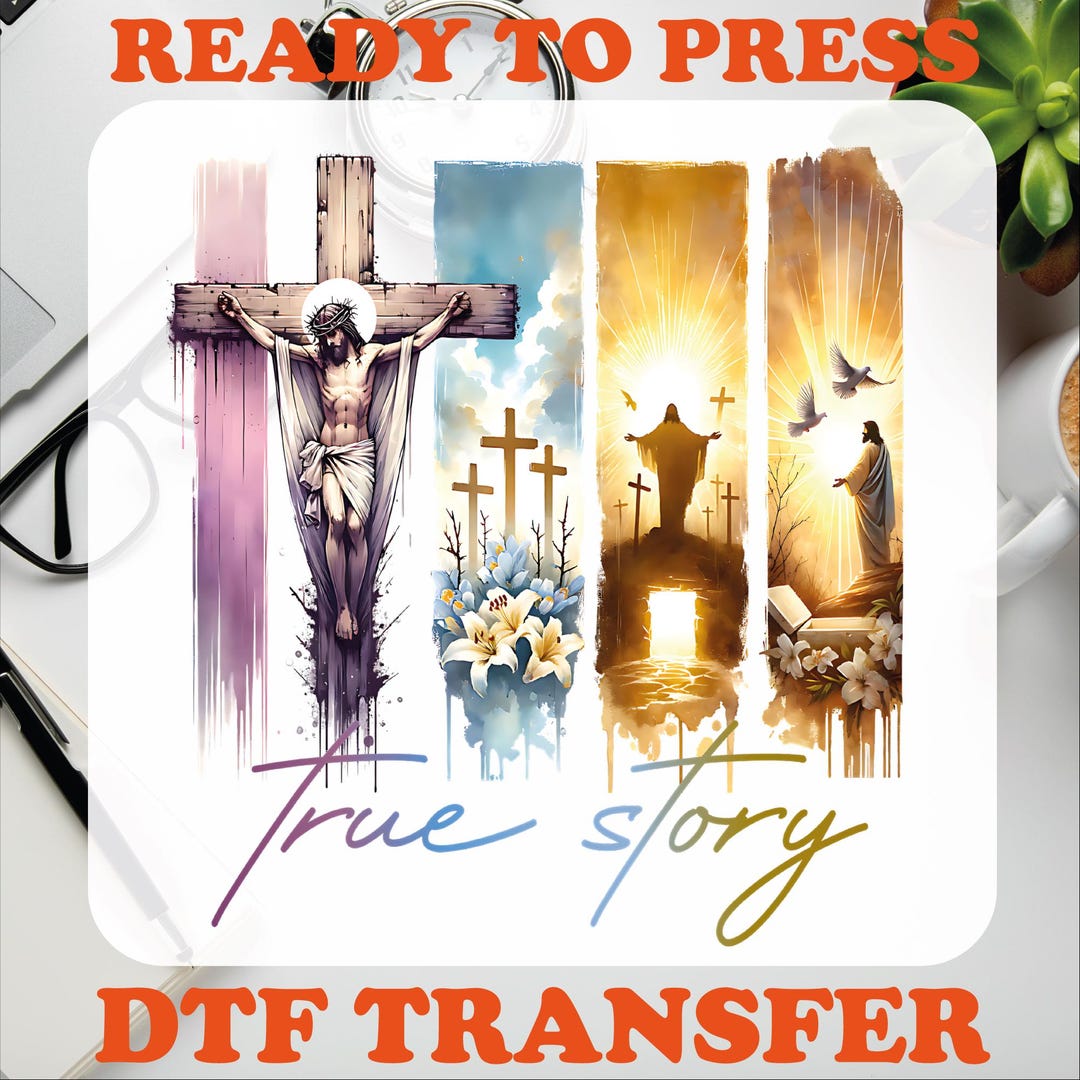 True Story Jesus Ready to Press, Christian Easter DTF, True Story Dtf ...