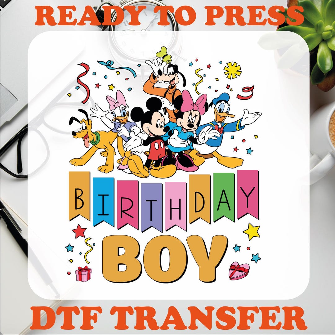 Disney Birthday Boy R Dtf Transfer, Mickey and Friends Birthday Party Ready to Press, Disney ...