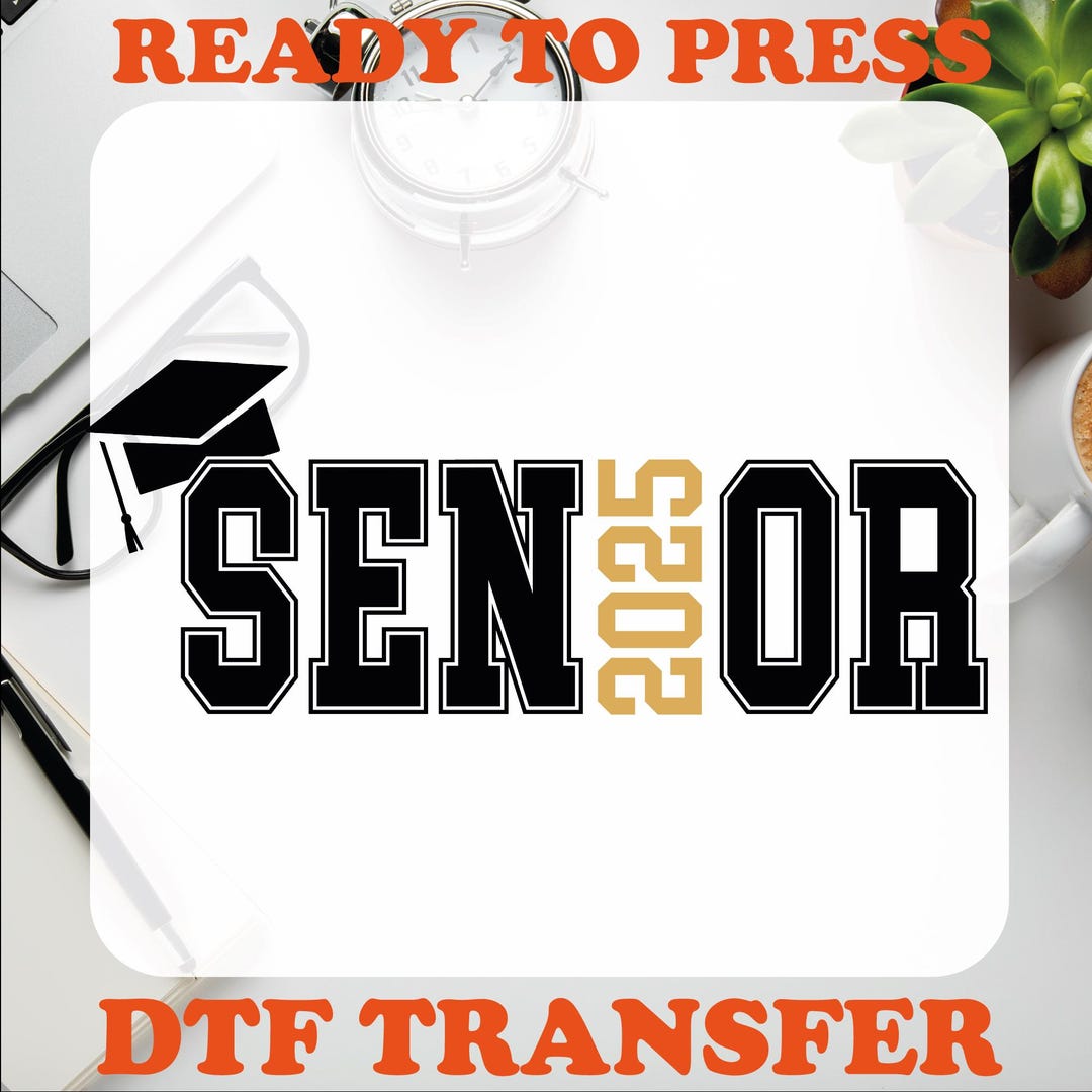 Senior 2025 Dtf, Class of 2025 Ready to Press, Senior 2025 Heat ...