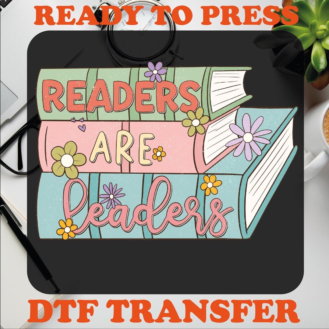 Ready to Press, Readers Are Leaders Design, Heat Press Transfer, Dtf ...