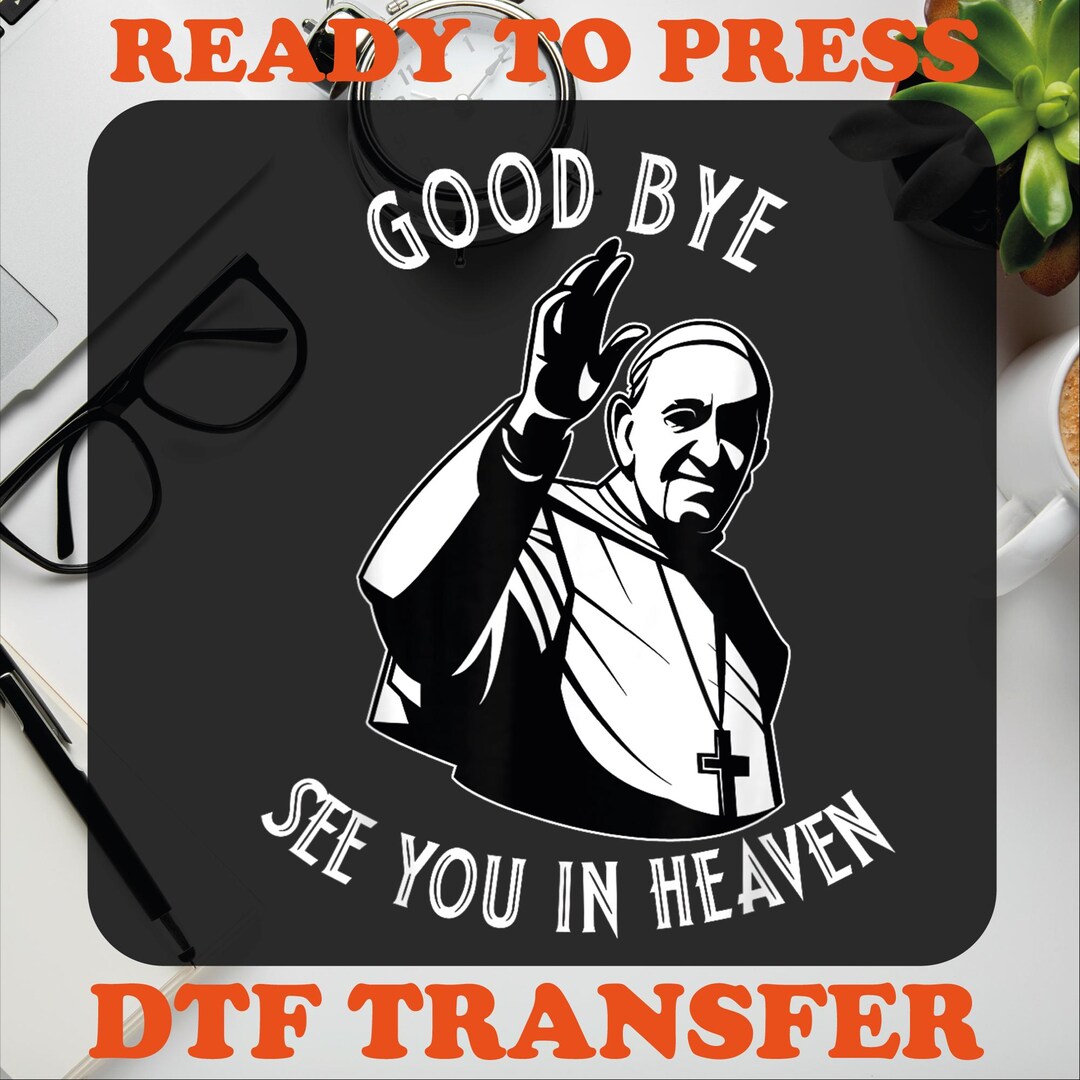 God Bless Francis Dtf Transfer, Francis Pope 1936-2025 Dtf Transfer ...