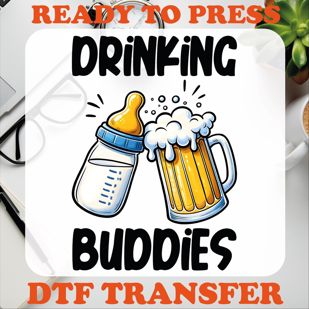 Daddy's Drinking Buddy Dtf Transfers, Daddy & Me Ready to Press, Favorite Dad Dtf Transfer ...