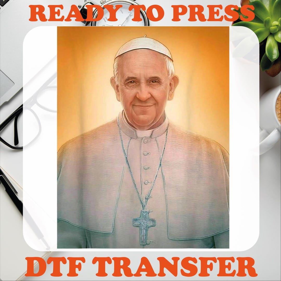 Francis Pope 1936-2025 Dtf Transfer, Pope Francesco Ready to Press ...