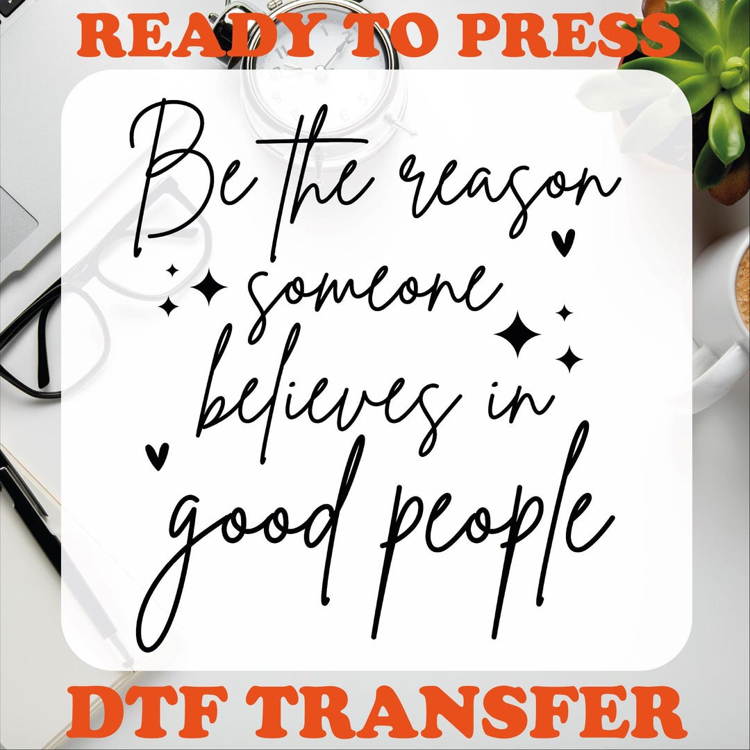 Inspirational Quote DTF Transfer: Be the Reason Someone Believes - Etsy