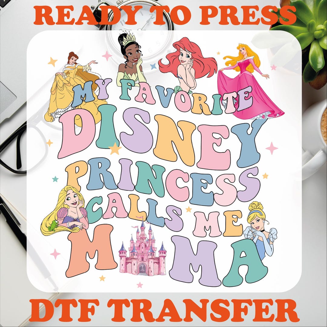 Retro My Favorite Disney Princess Calls Me Mama Ready to Press, Disney ...