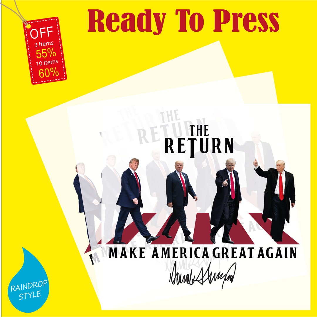 Ready to Press, the Return Trump DTF, Keep America Great Again DTF ...