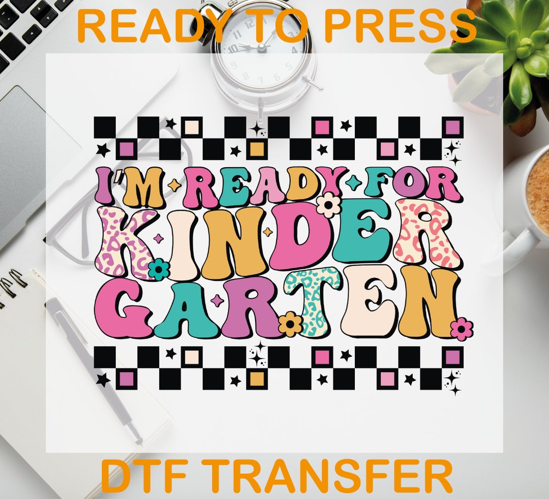 Kindergarten Ready to Press, I'm Ready for Kindergarten Dtf, First Day ...