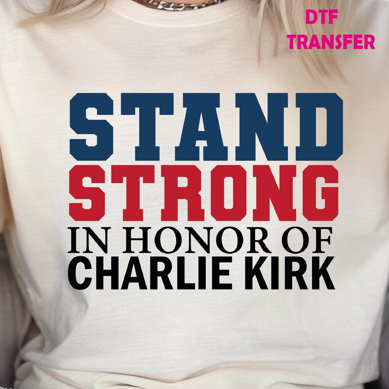 Stand Strong Charlie Kirk DTF Heat Transfer: Patriotic Freedom - Etsy