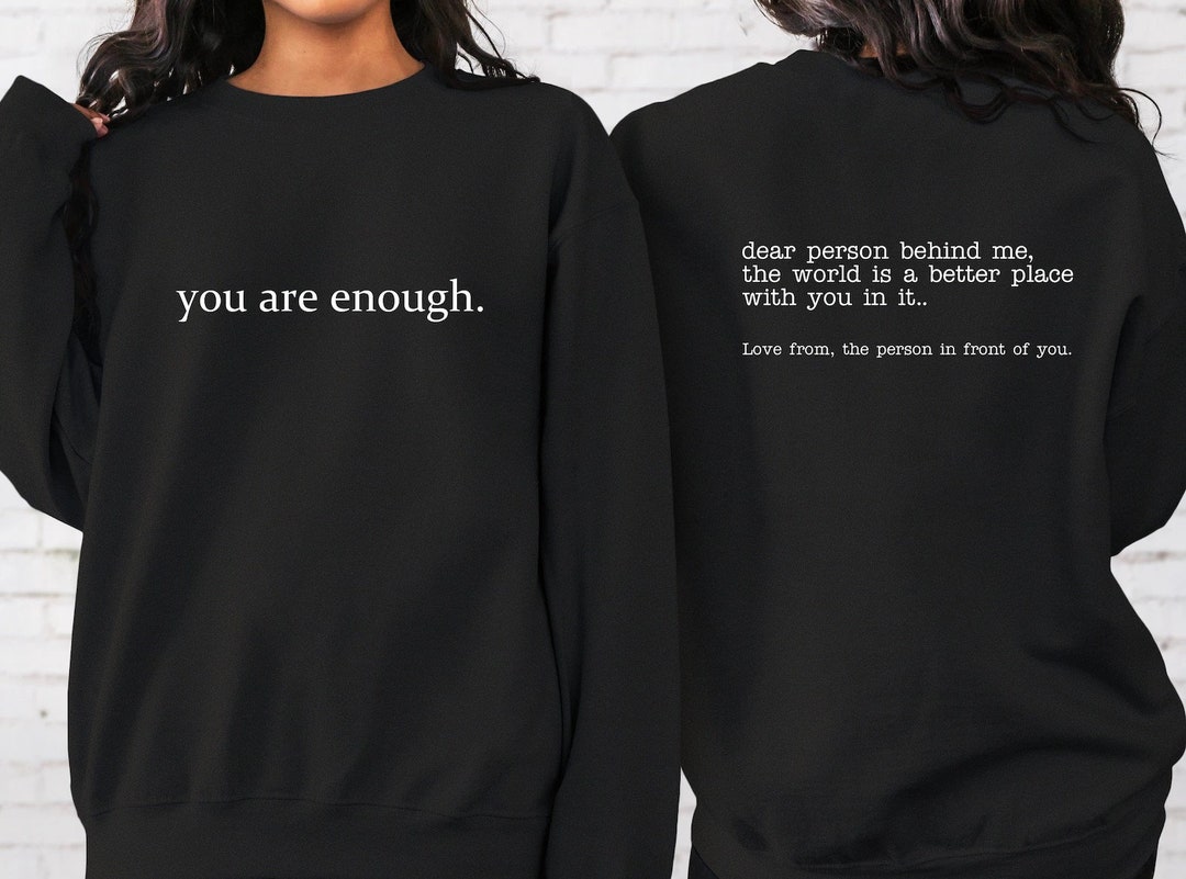 You Are Enough Hoodie, Dear Person Behind Me Hoodie, Positivity Hoodie, Inspirational Hoodie ...