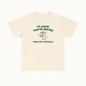 I'm Afraid You've Ratted Your Last Tatouille T Shirt Retro 90s Funny ...