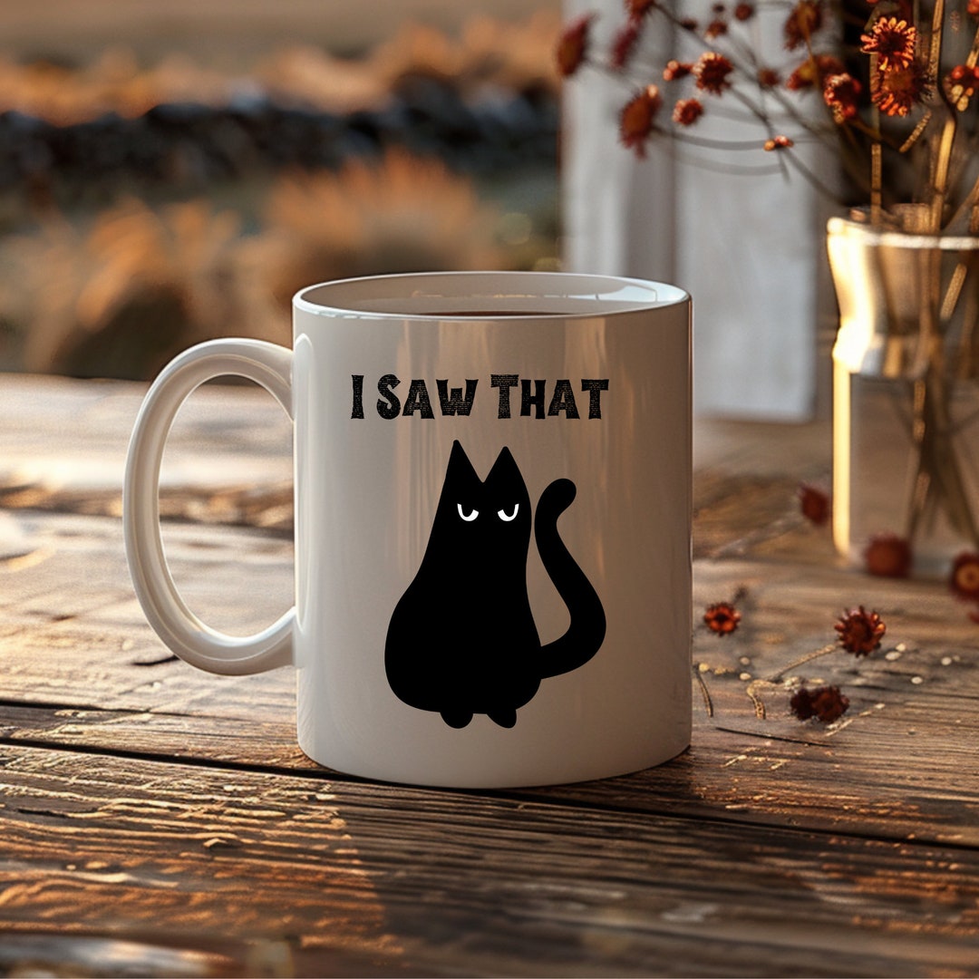 I Saw That Funny Cat 11 Oz. White Coffee Mug, Coffee Cup Gift, Funny ...