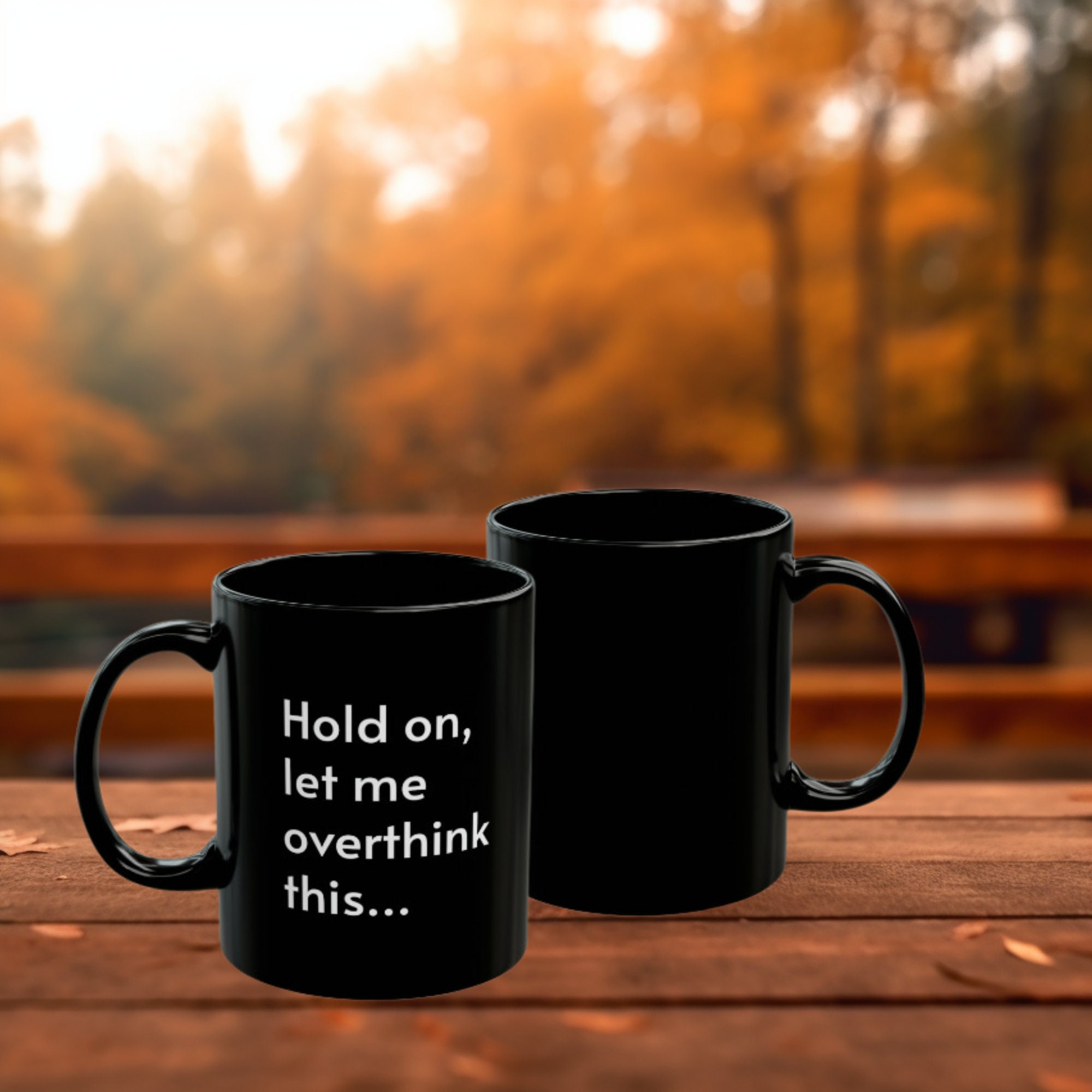 Hold On, Let Me Overthink This... Black Ceramic Mug 11oz, Funny Mugs ...