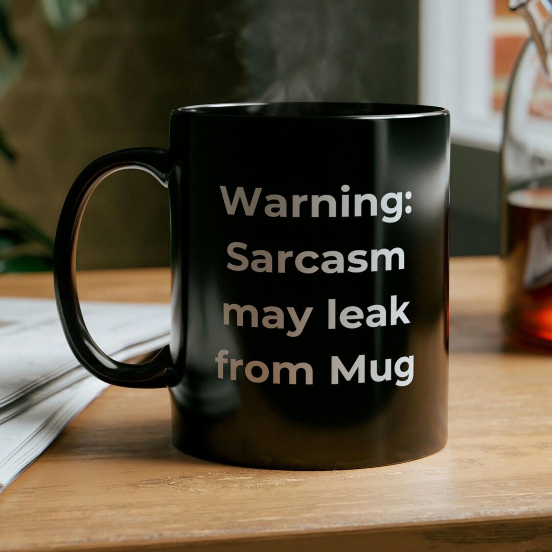 Warning: Sarcasm May Leak From Mug, Ceramic Cup(11oz) Funny Gift Ideas ...