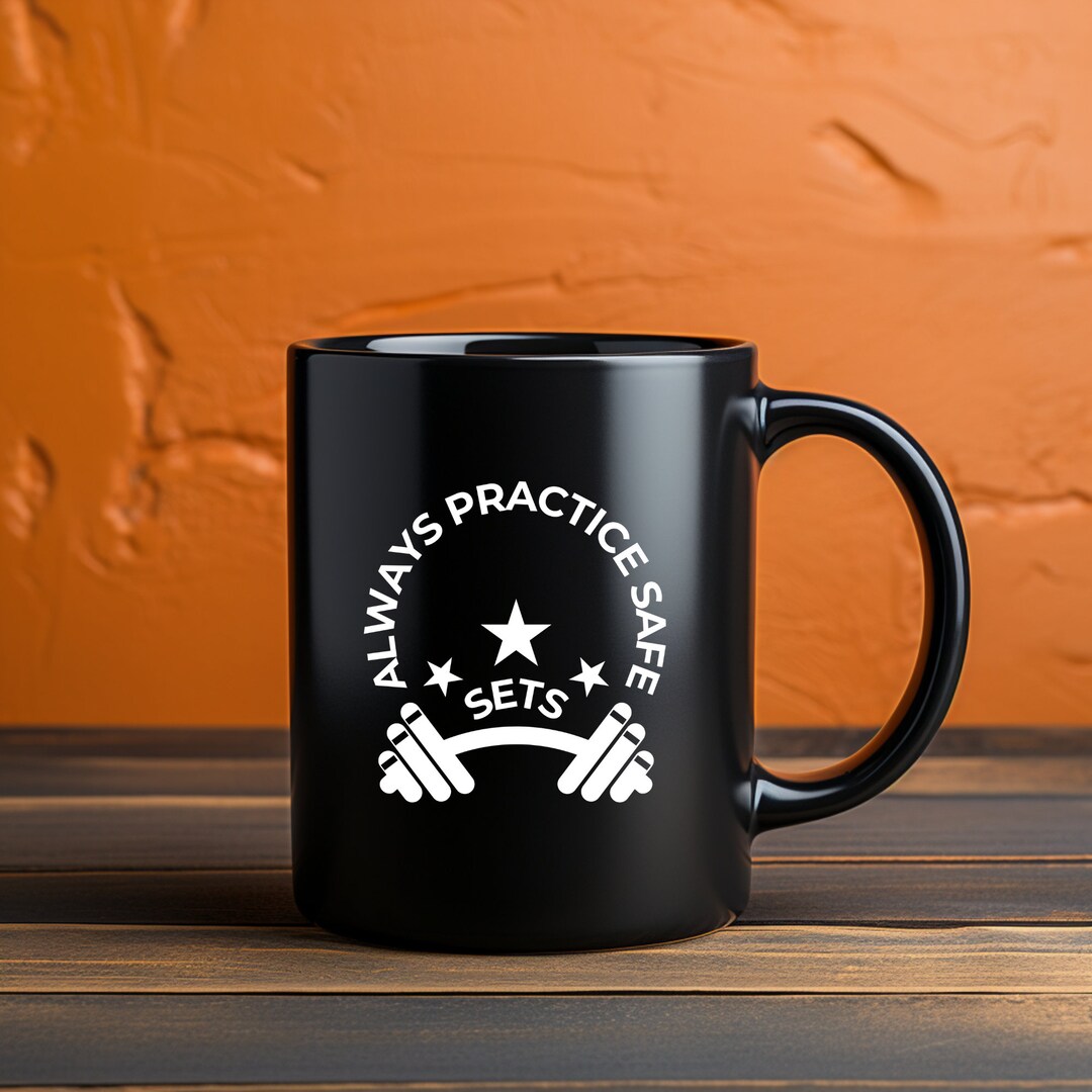 Always Practice Safe Sets Black Ceramic Mug 11oz, Funny Crossfit Mugs ...