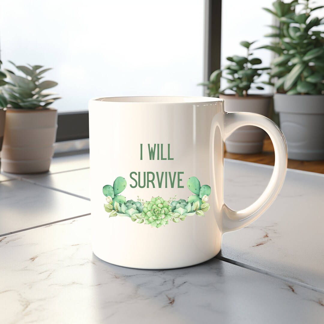 I Will Survive 11oz White Coffee Mug, Gardener Coffee Cup, Funny Plant ...